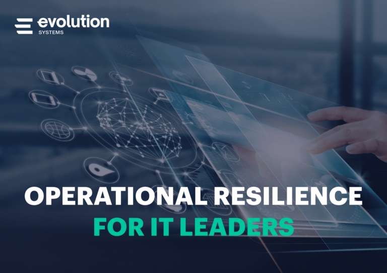 Operational Resilience For IT Leaders | Evolution Systems
